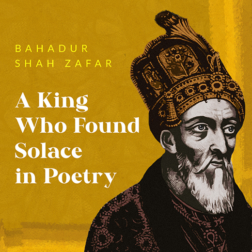 बहादुर शाह ज़फर: एक बादशाह जिसने शायरी में सुकून तलाश किया | रेख़्ता